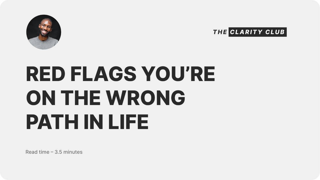 Red Flags You’re on the Wrong Path in Life | The Clarity Club