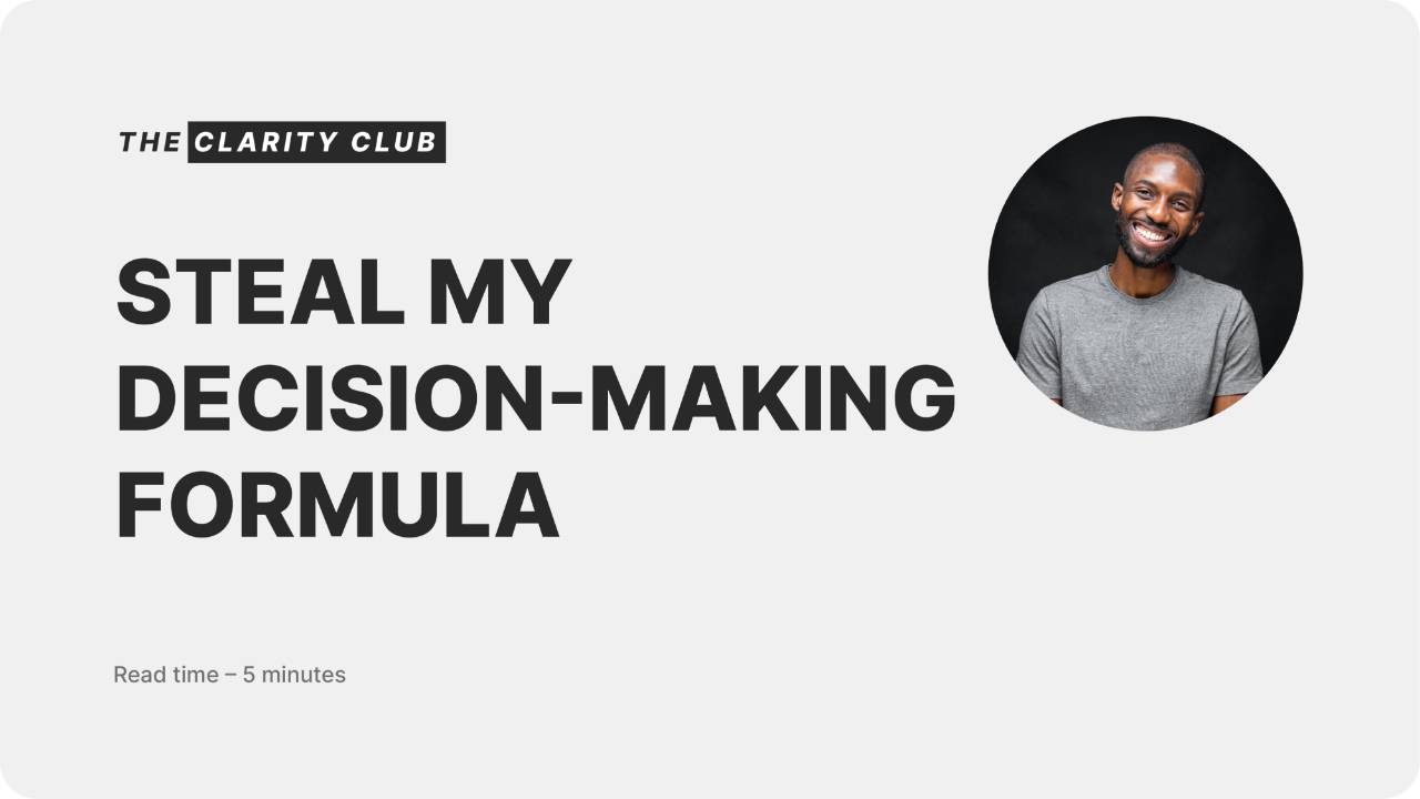 Steal My Decision-Making Formula | The Clarity Club