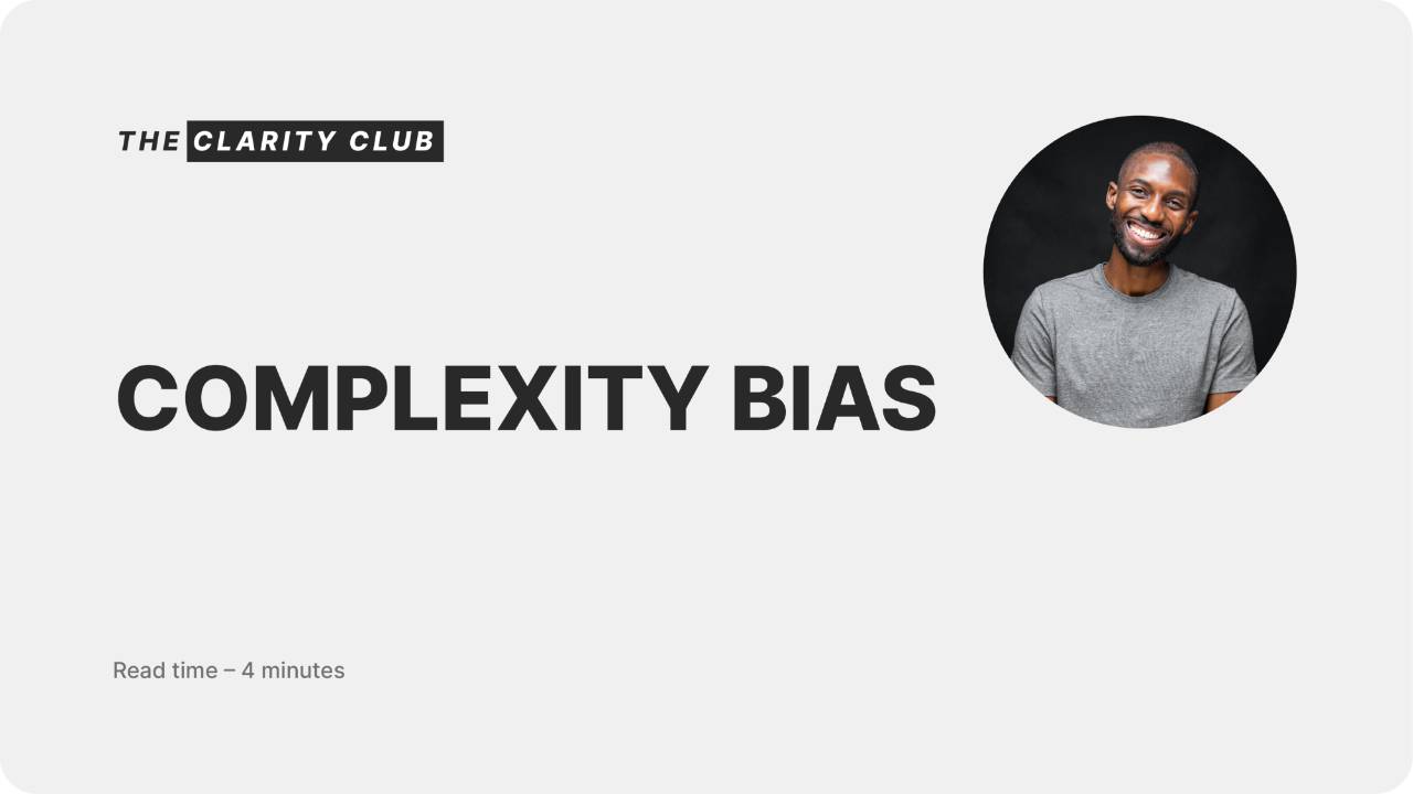 Complexity Bias: Why We Overcomplicate Life | The Clarity Club