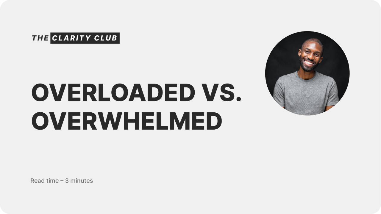 Being Overloaded vs. Overwhelmed | The Clarity Club
