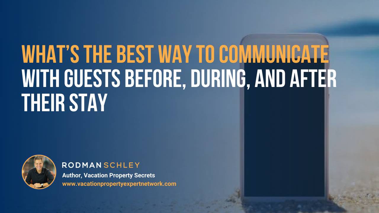 Best Ways to Communicate with Guests Before, During & After Their Stay