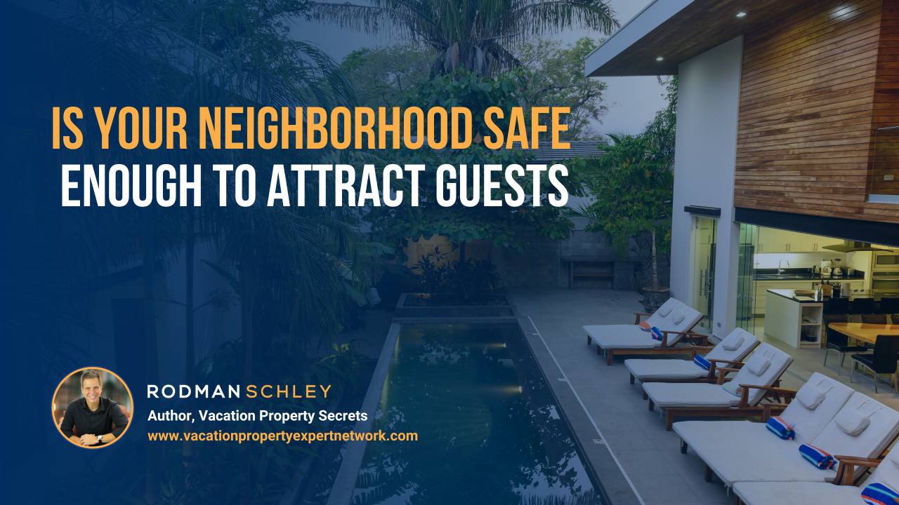 Is Your Neighborhood Safe Enough to Attract Guests?