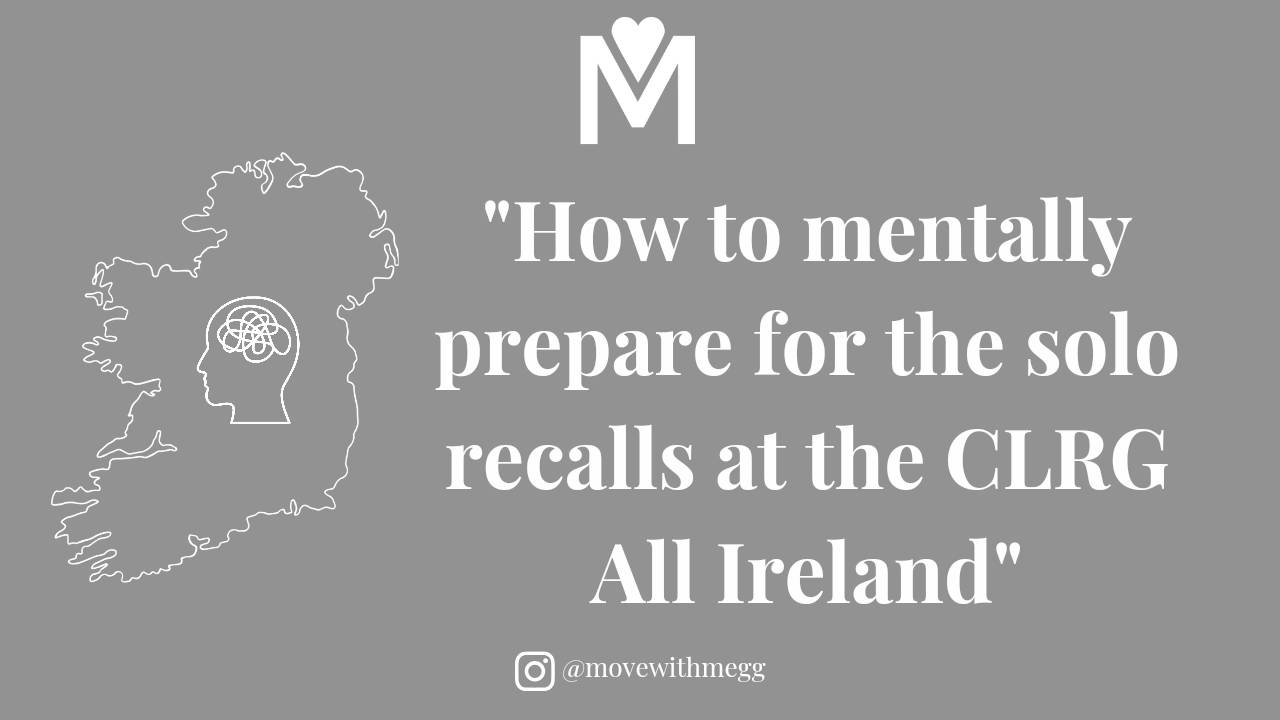 How to mentally prepare for the solo recalls at the CLRG All Ireland