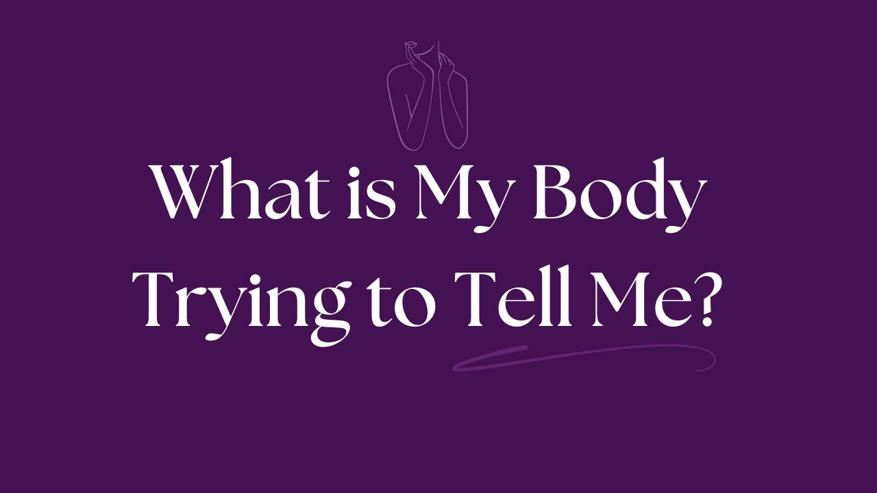What is My Body Trying to Tell Me