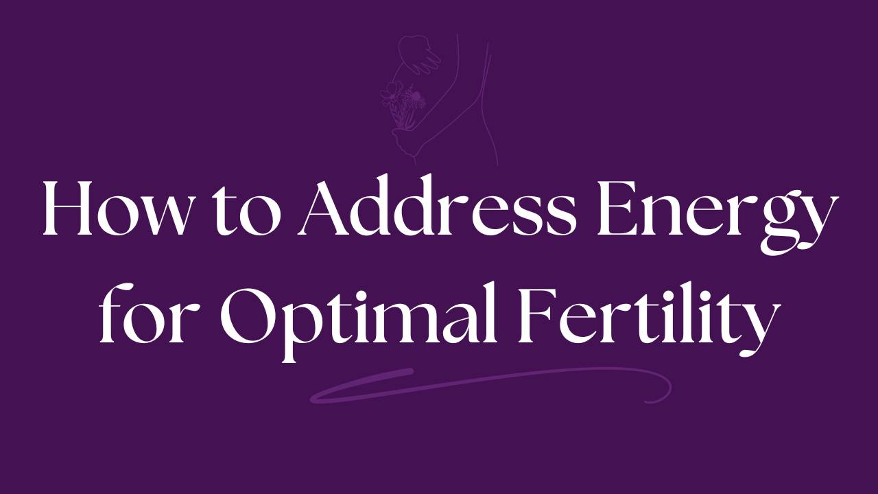 How to Address Energy for Optimal Fertility