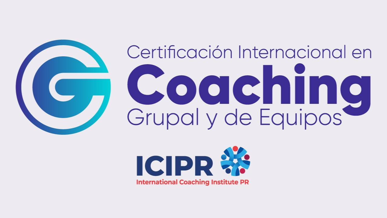Certificación Internacional de Coaching Grupal y de Equipos - ICIPR