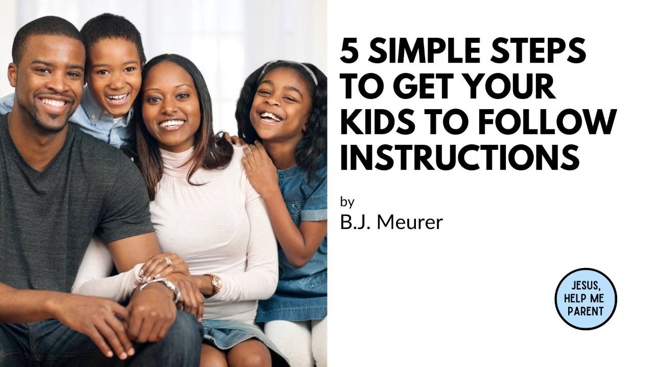 5 Simple Steps to Get Your Kids to Follow Instructions