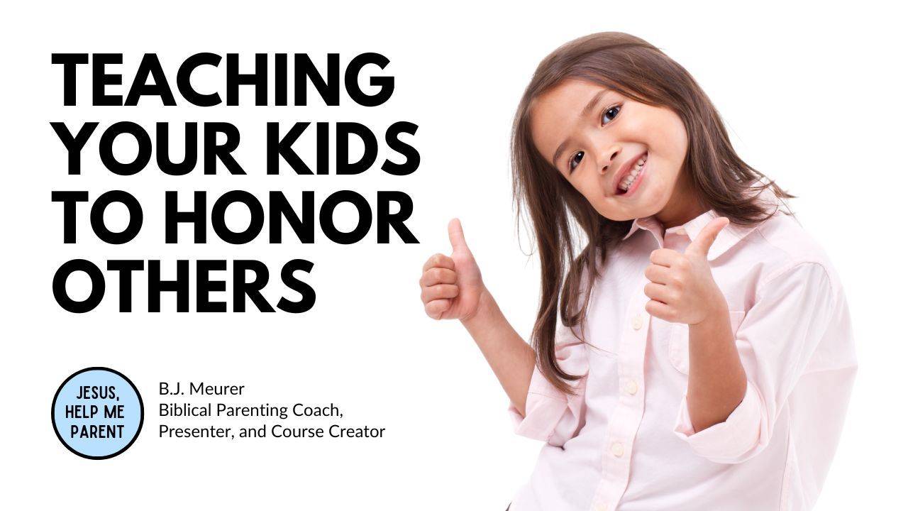 Teaching Your Kids to Honor Others