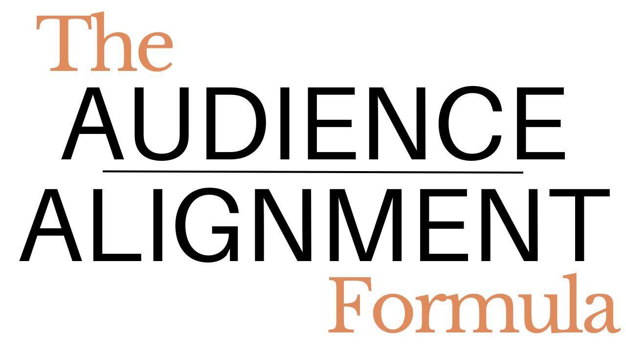 The Audience Alignment Formula