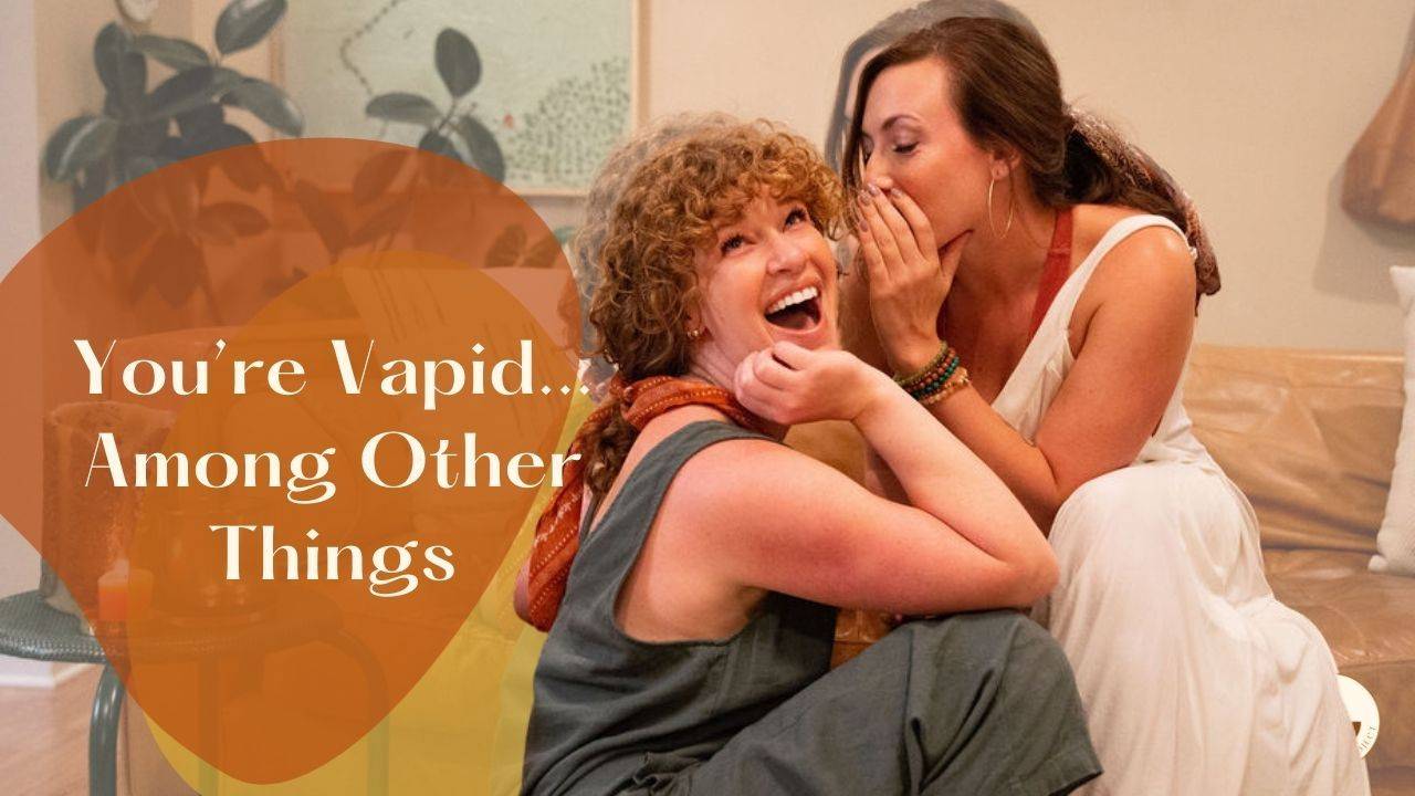 You're Vapid... Among Other Things