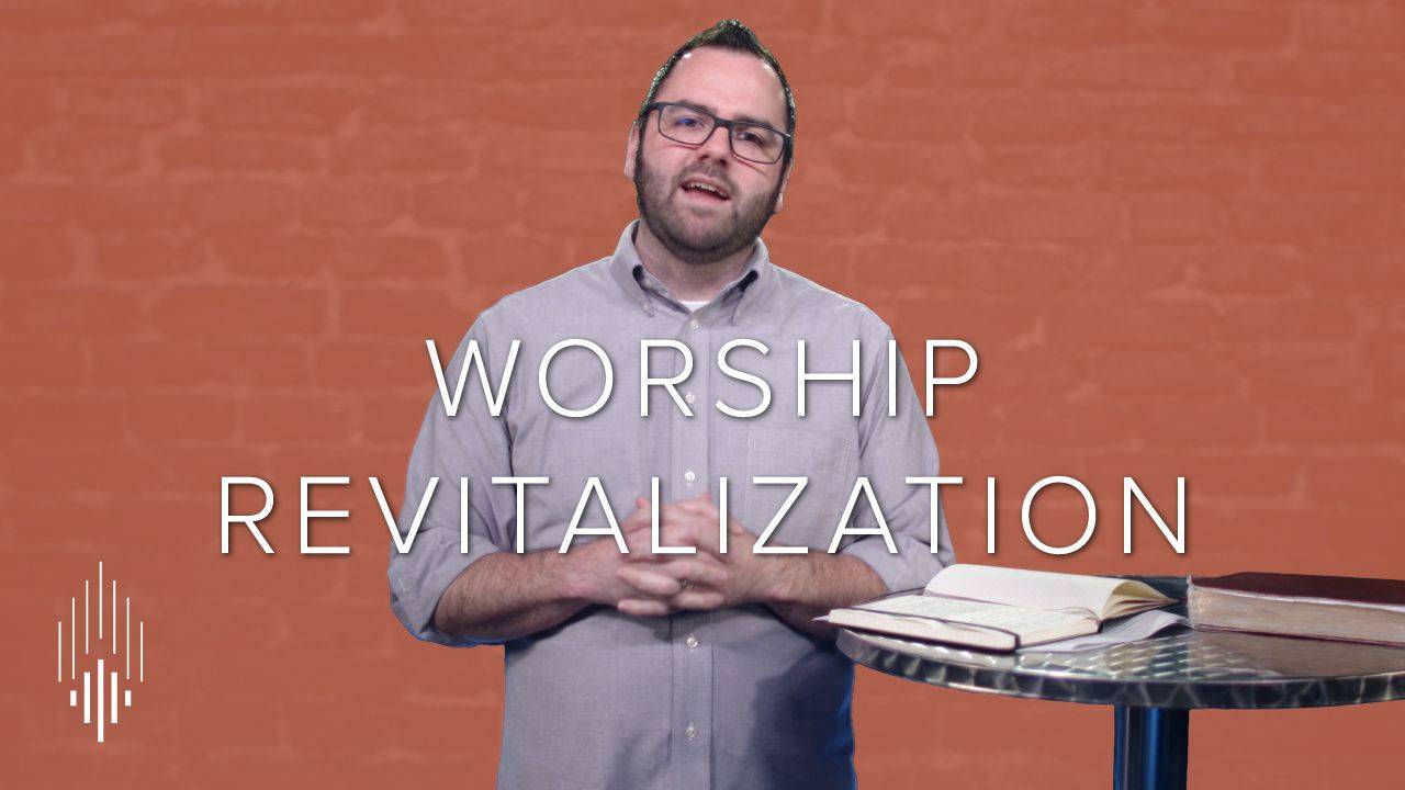 Class Preview: Worship Revitalization with Josh Waugh