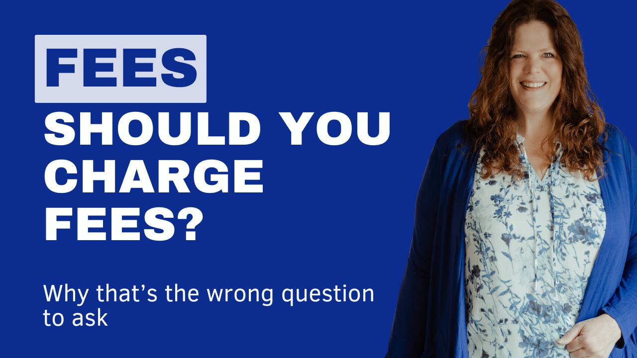 Should I Charge Fees