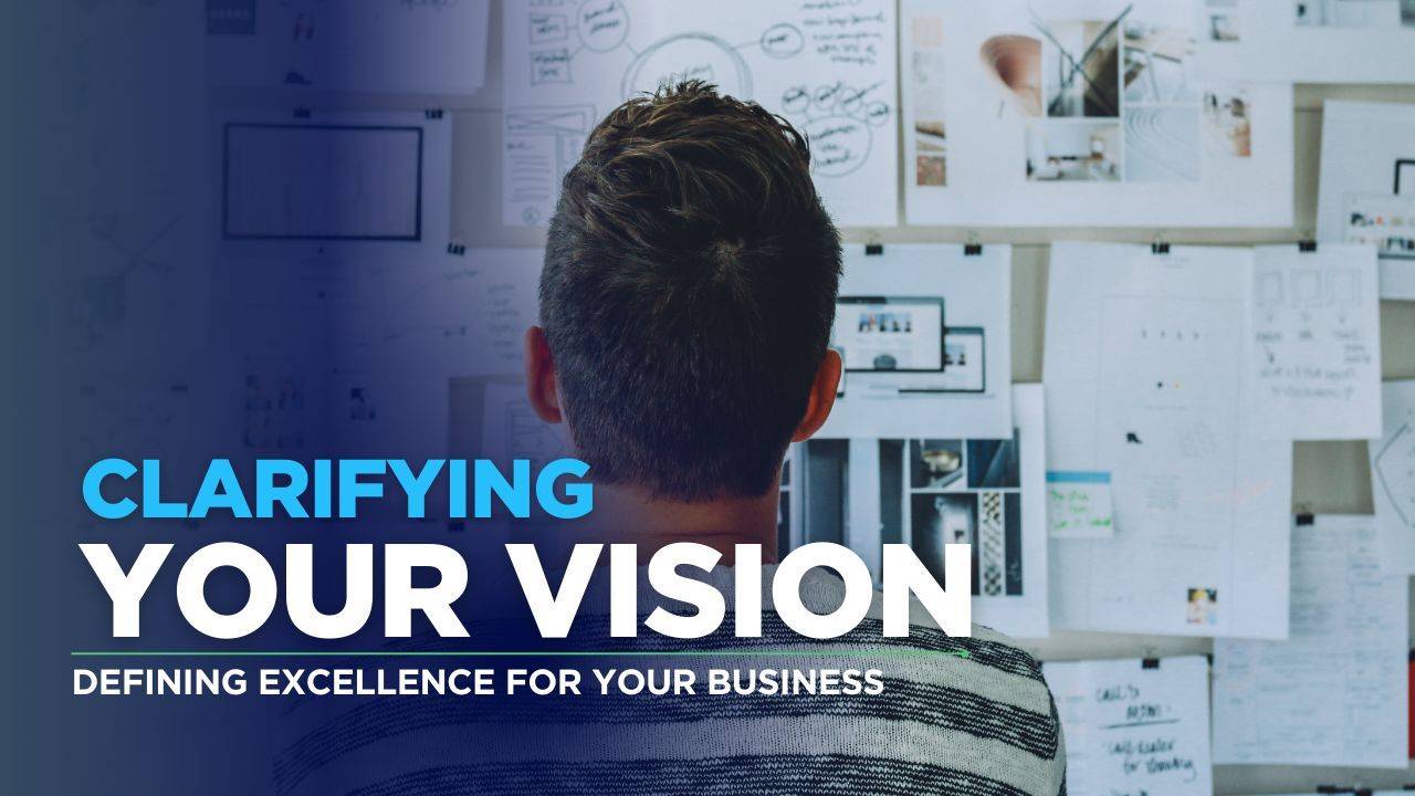 Clarifying Your Vision: Defining Excellence in Business Success