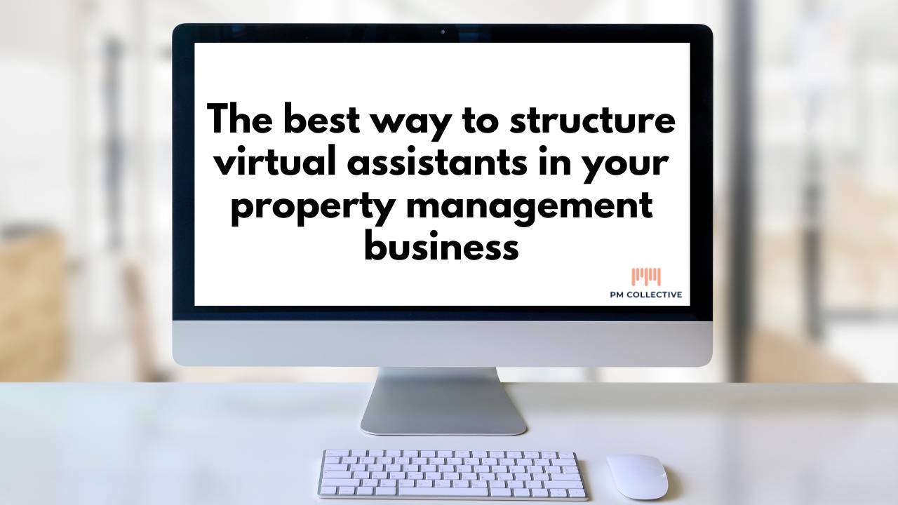 Best way to structure virtual assistants in property management