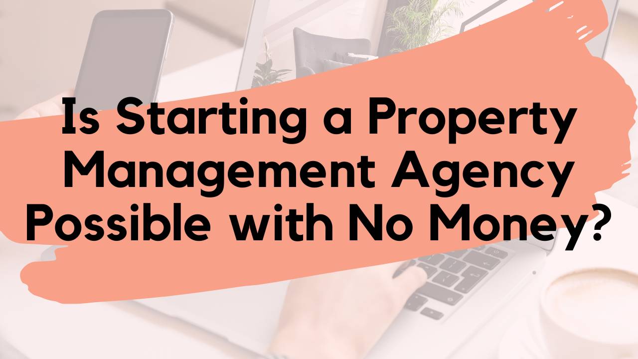 Is Starting a Property Management Agency Possible with No Money?