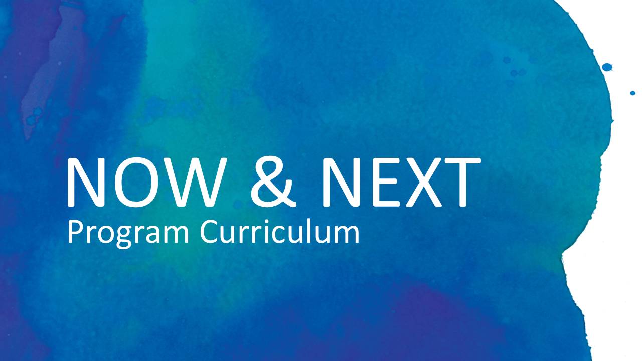 Program Curriculum | Resource | Now & Next