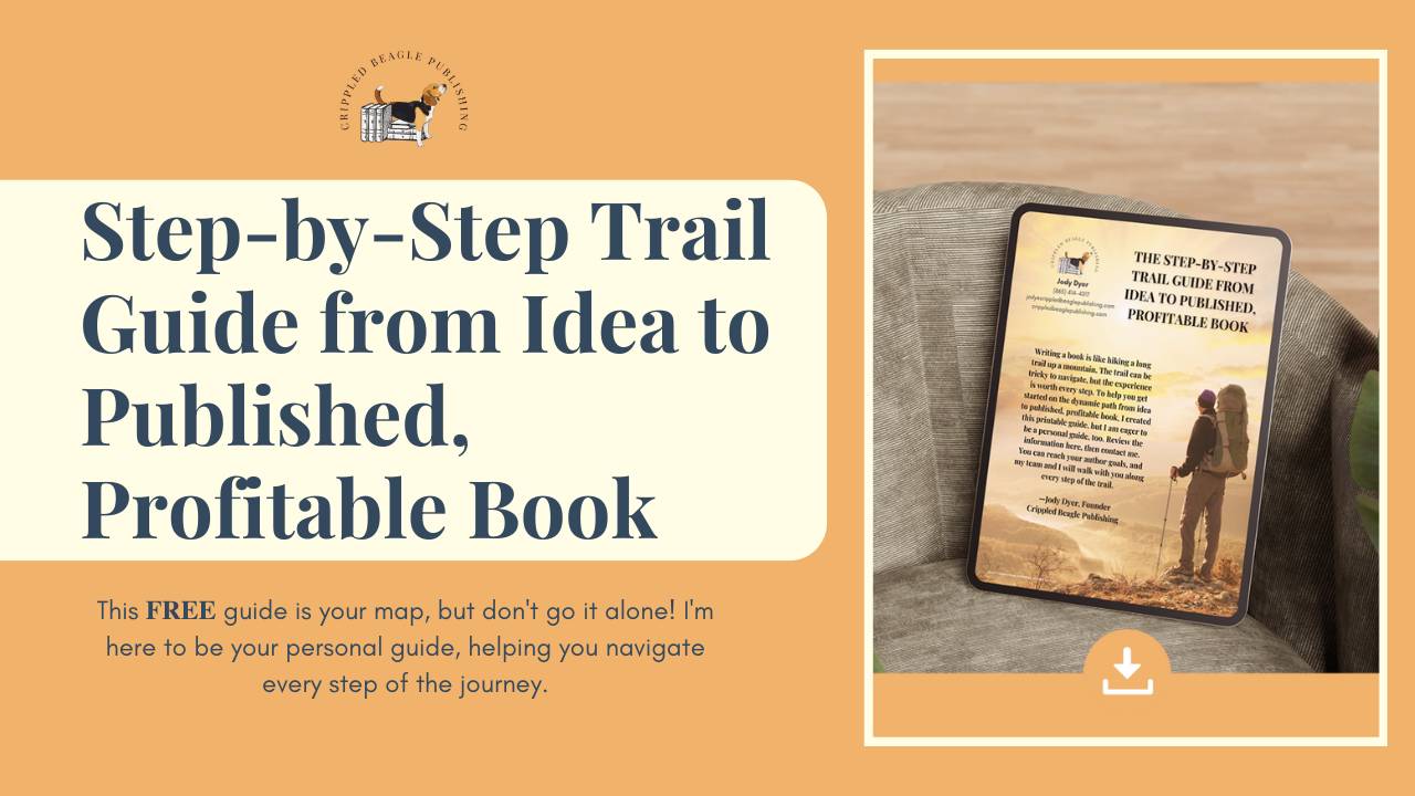 Step-by-Step Trail Guide from Idea to Published, Profitable Book