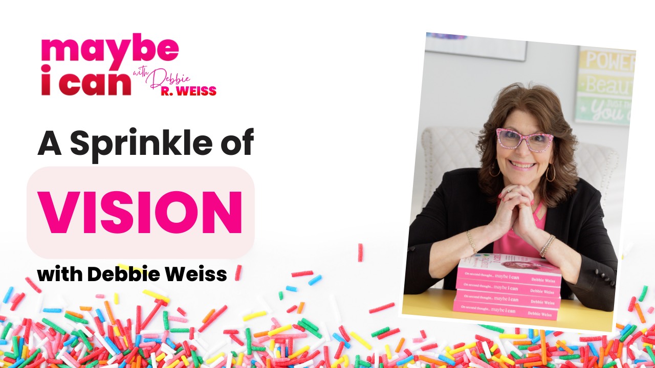 Ep. 78: A Sprinkle of Vision with Debbie Weiss