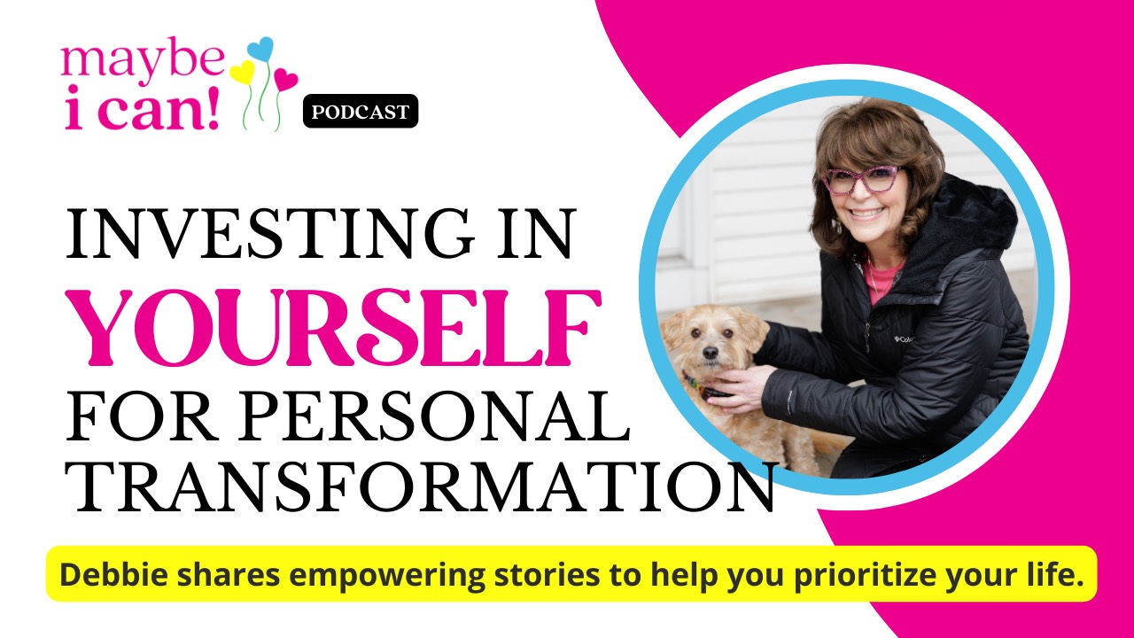 Investing in Yourself for Personal Transformation with Debbie Weiss