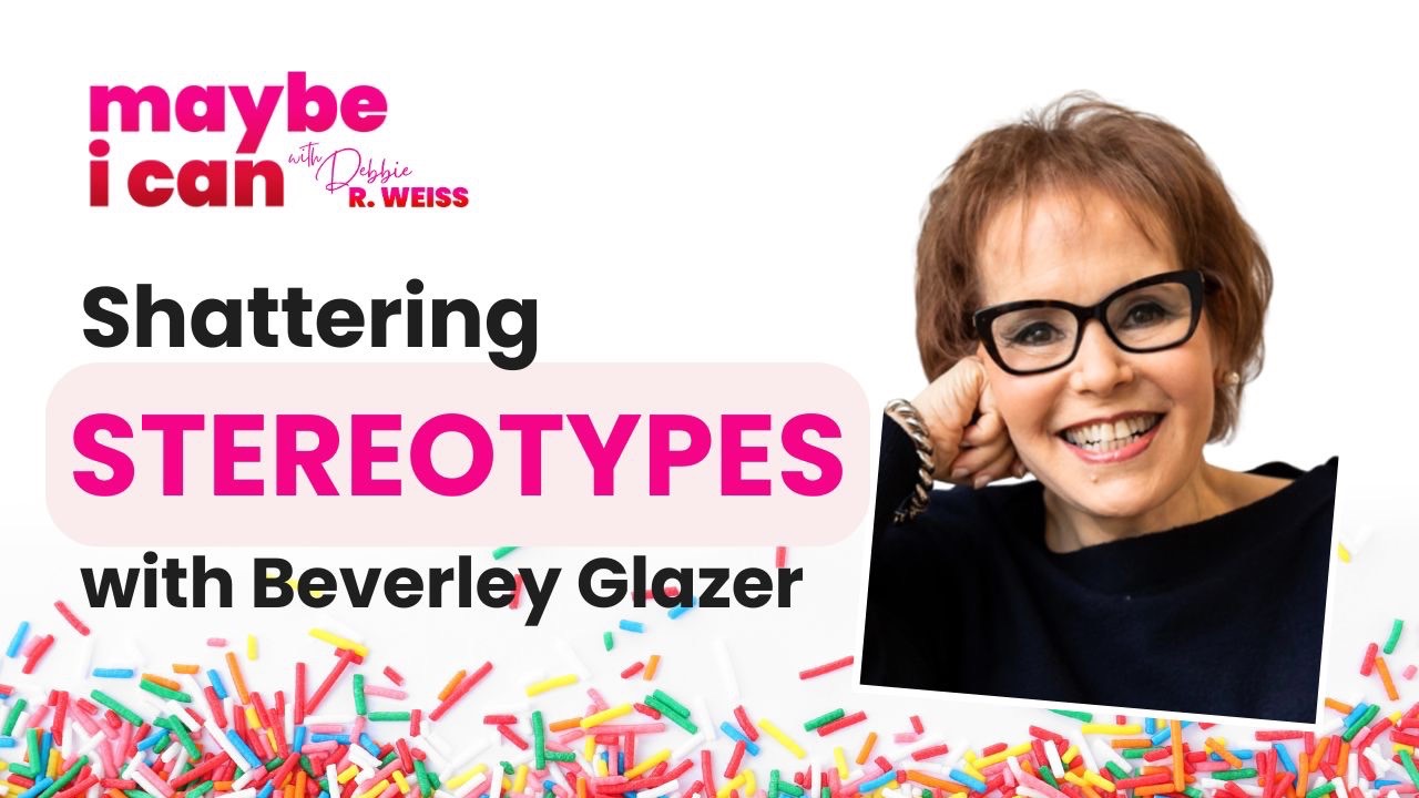 Ep. 94: Shattering Stereotypes with Beverley Glazer