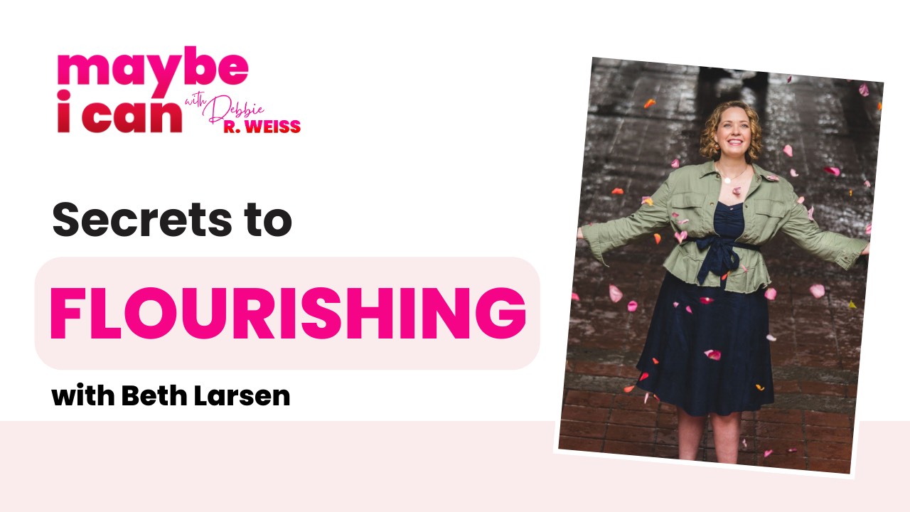 Ep. 74: Secrets to Flourishing with Beth Larsen
