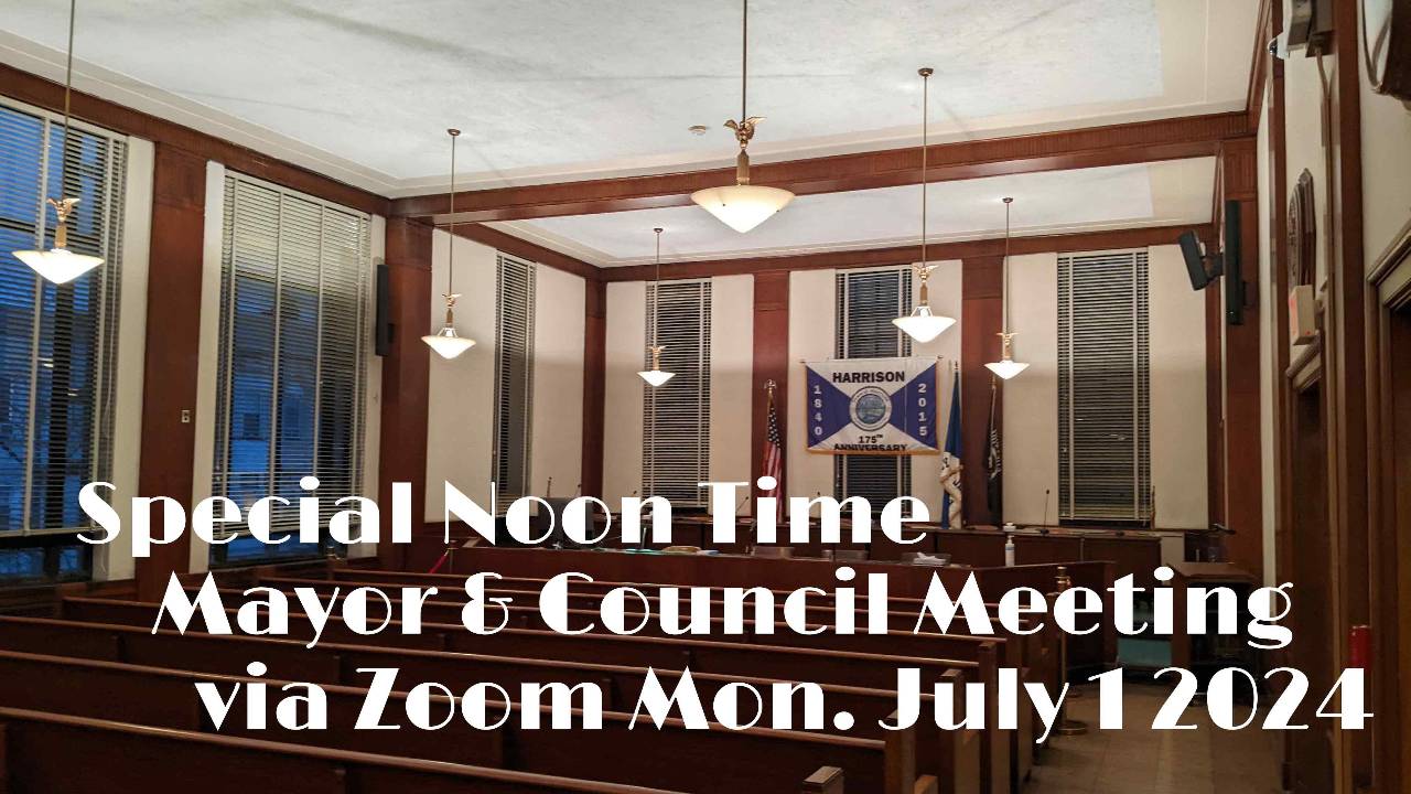 Harrison Mayor & Council Hold Special Meeting via Zoom on July 1, 2024