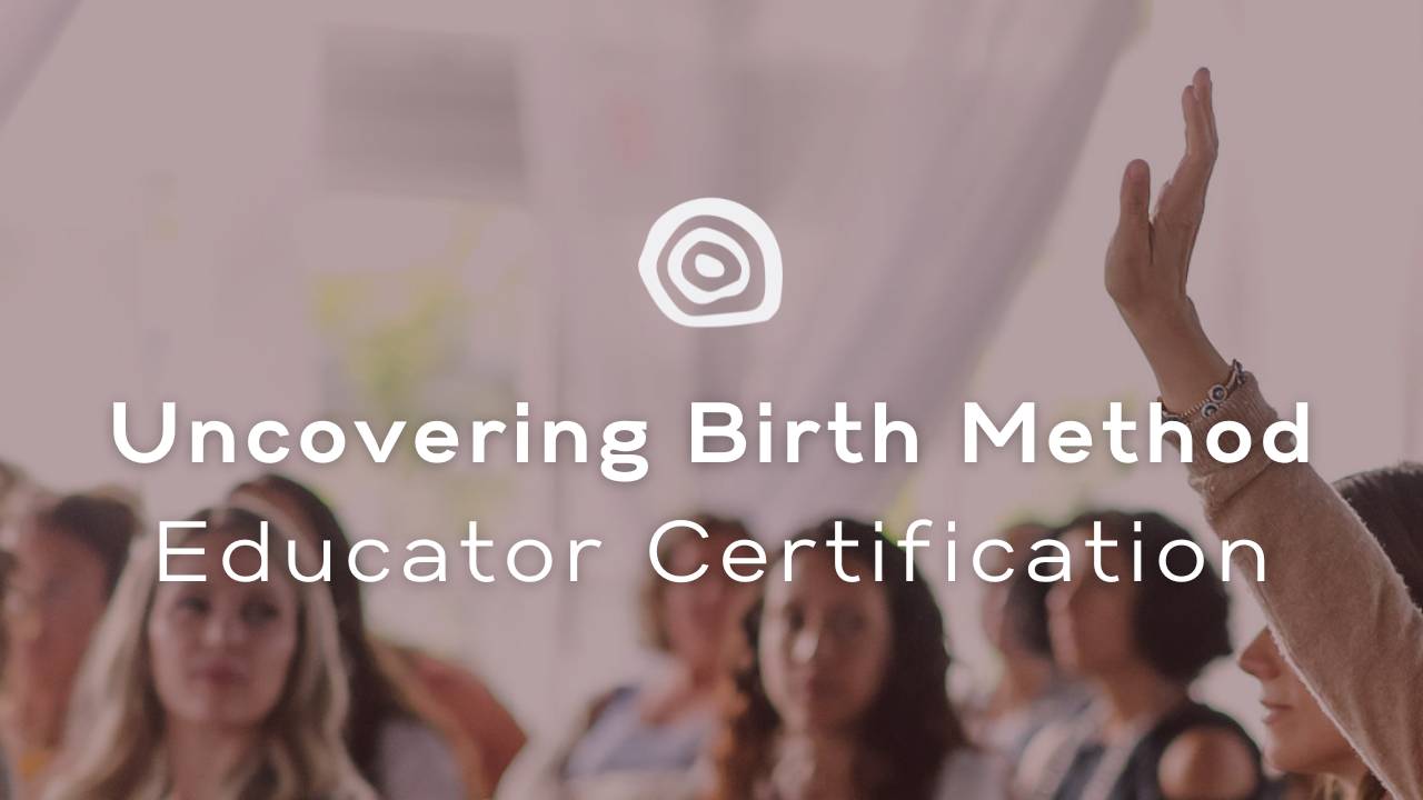 Uncovering Birth Method Educator Certification