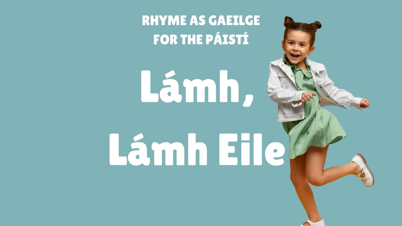 Lámh, Lámh Eile; A Rhyme to Teach Body Parts in Irish