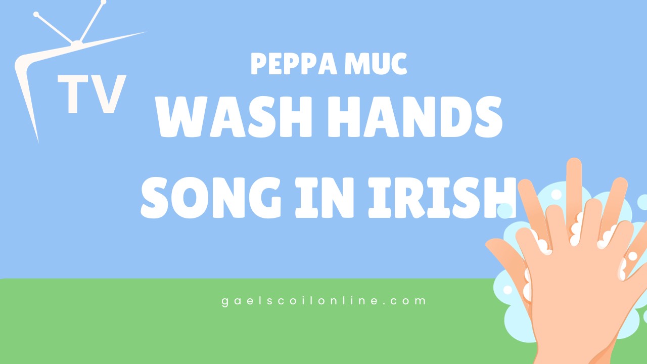 Wash Hands Song in Irish (as Gaeilge)