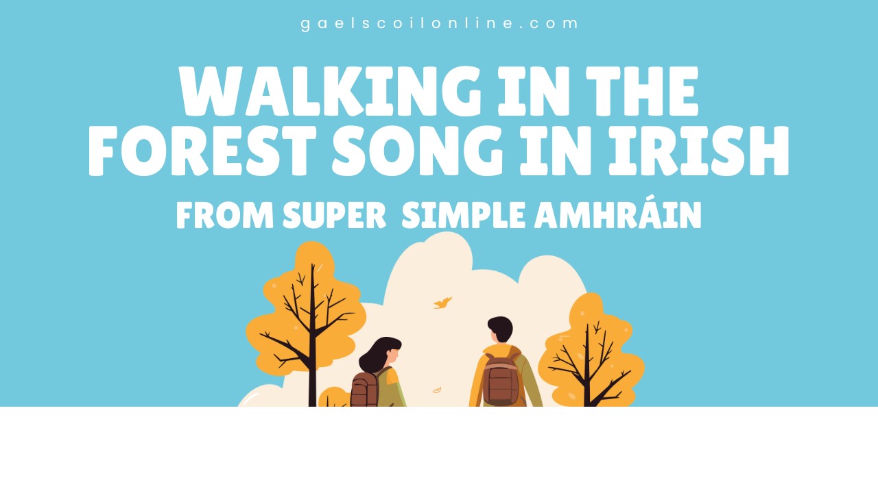 Walking in the Forest Song in Irish from Super Simple Amhráin