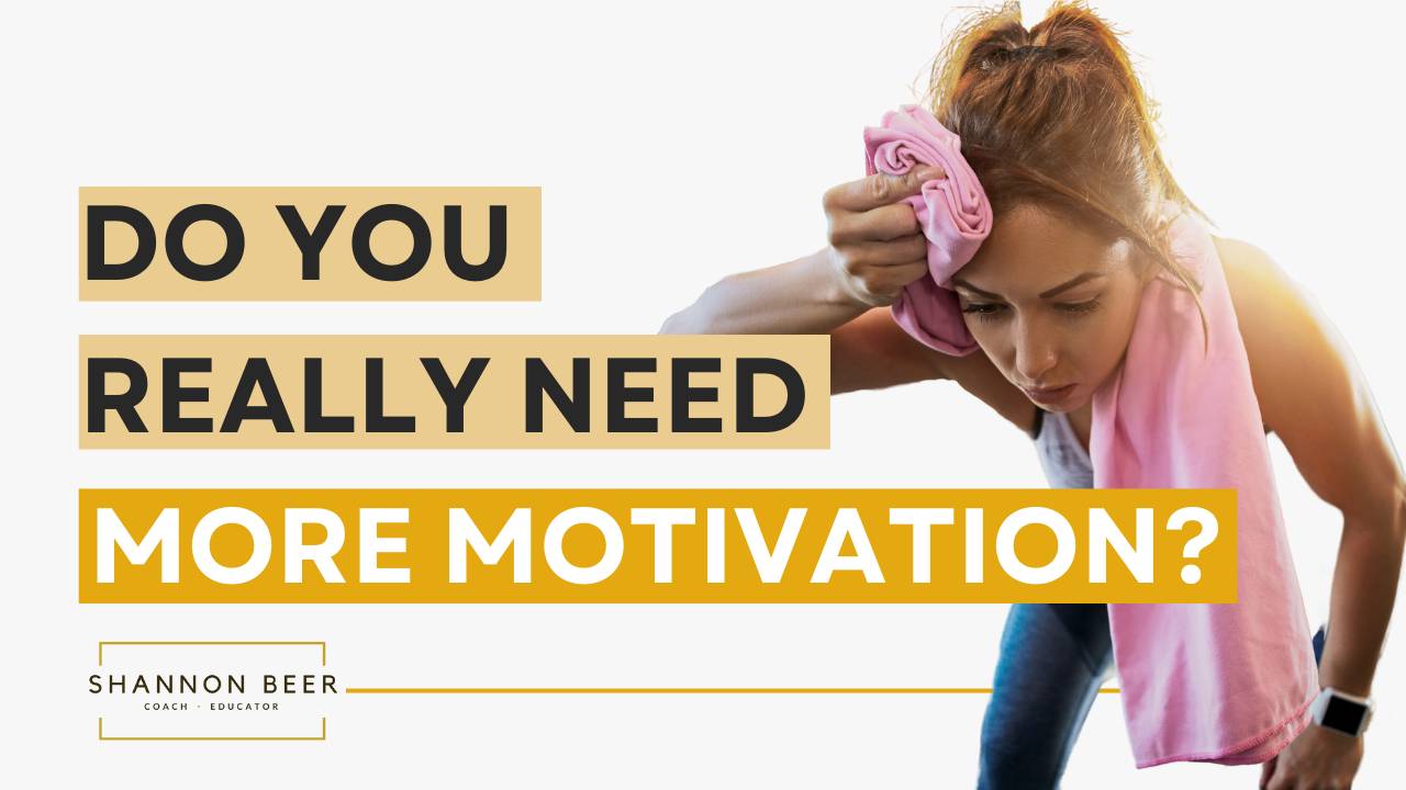 Do You Really Need More Motivation?