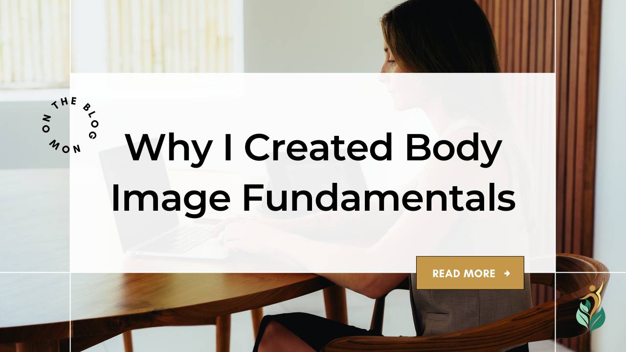 Why I Created Body Image Fundamentals Training Program