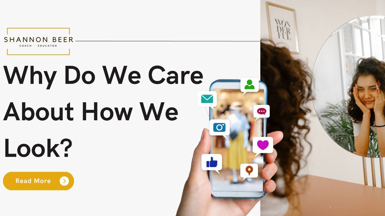 Why Do We Care About How We Look?