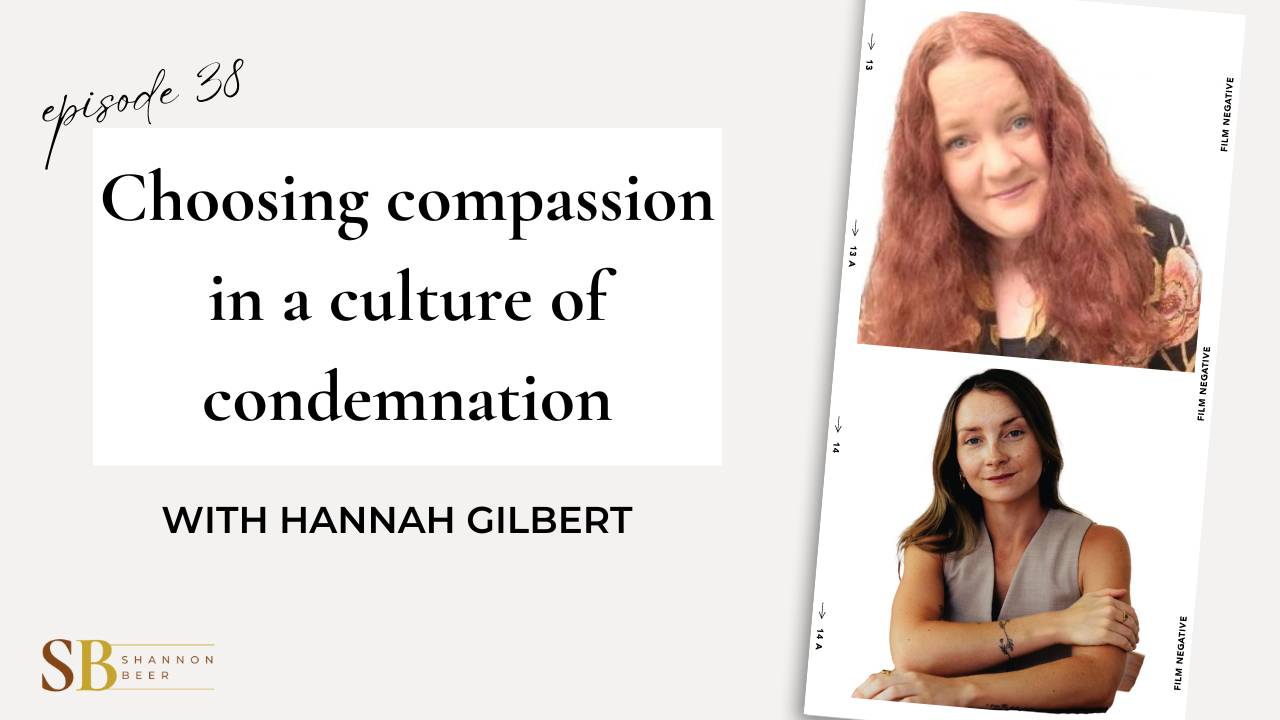 Choosing compassion in a culture of condemnation: Dr Hannah Gilbert