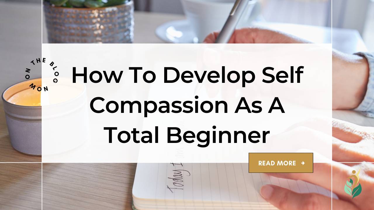 Stop Being Hard on Yourself: A Guide to Self-Compassion