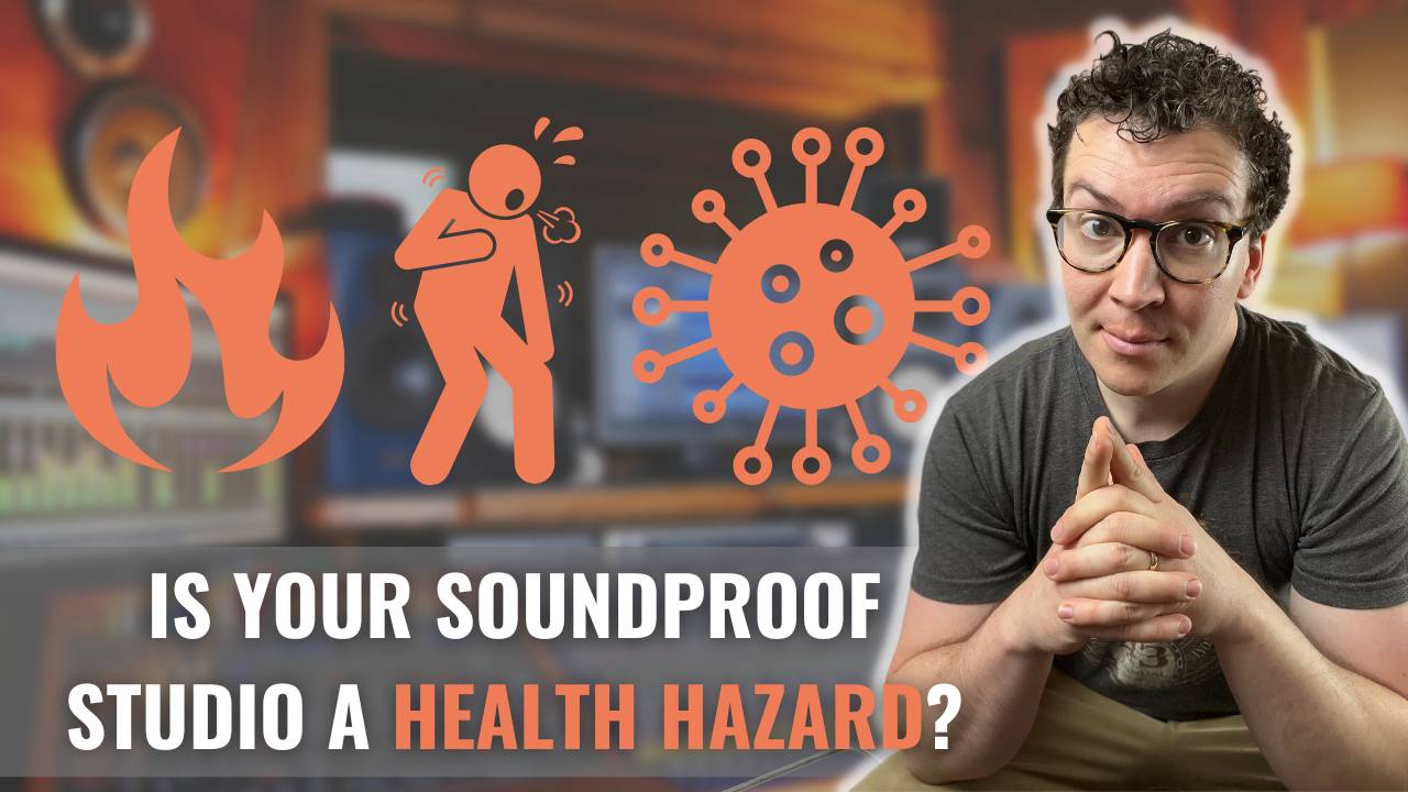 Is Your Soundproof Studio A Health Hazard?