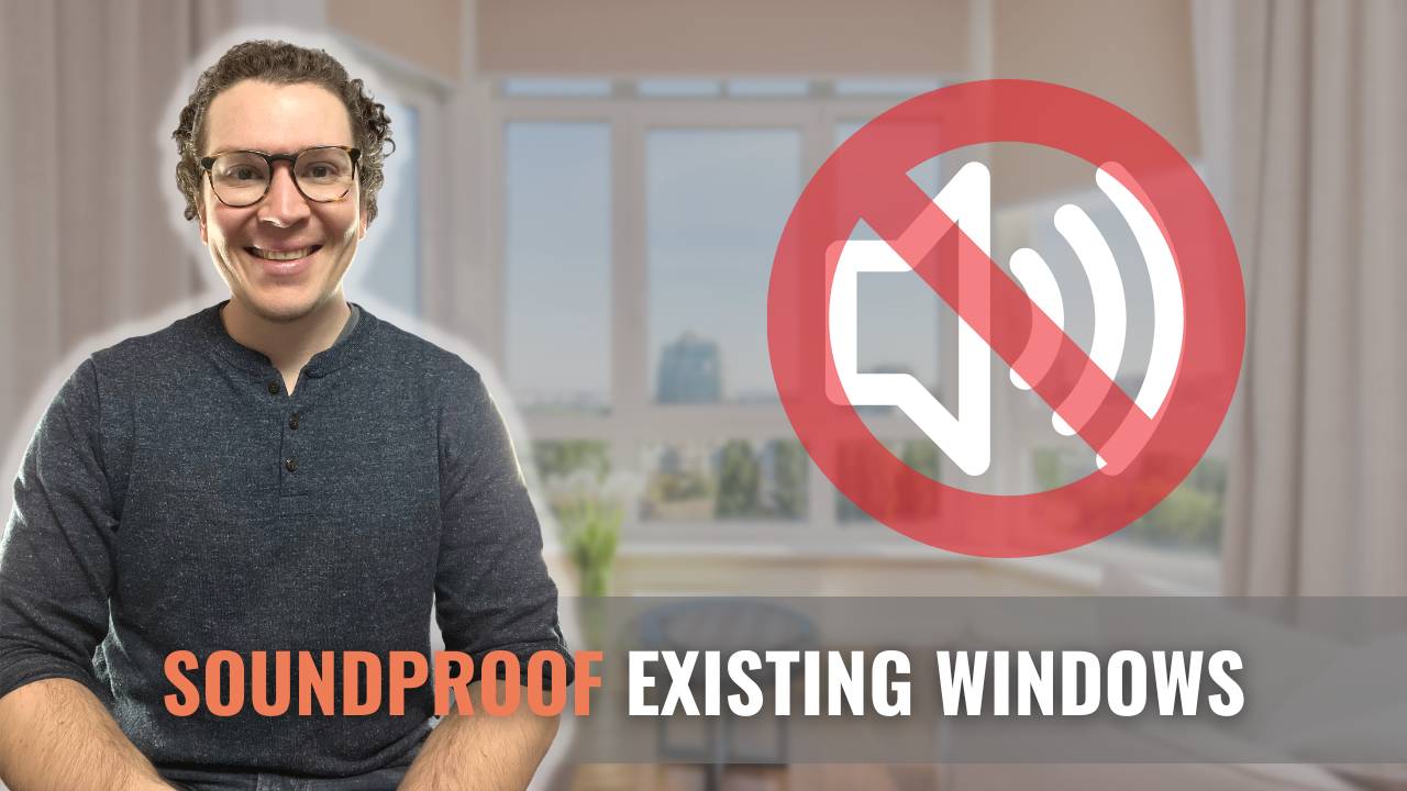 How To Soundproof Existing Windows