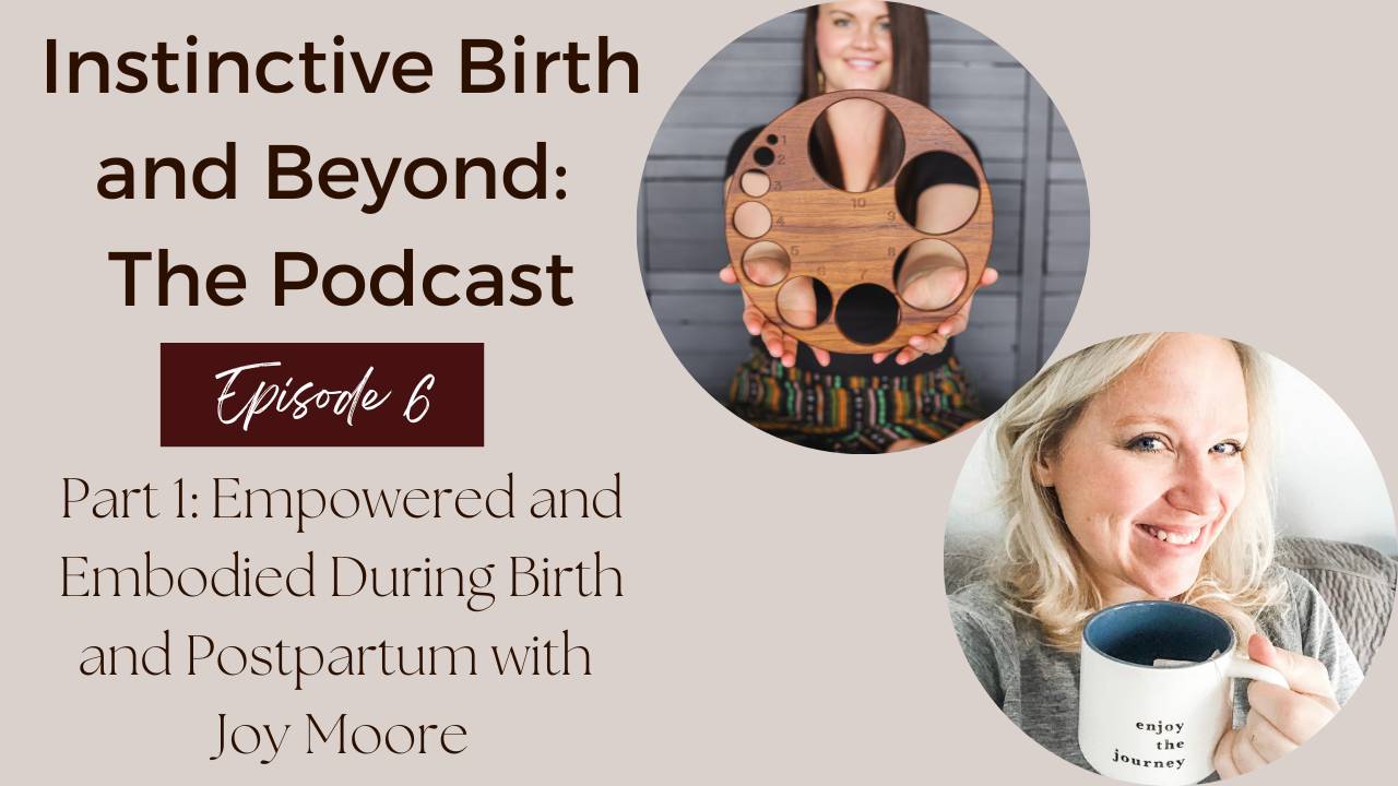 Part 1: Empowered and Embodied during Birth&Postpartum with Joy Moore