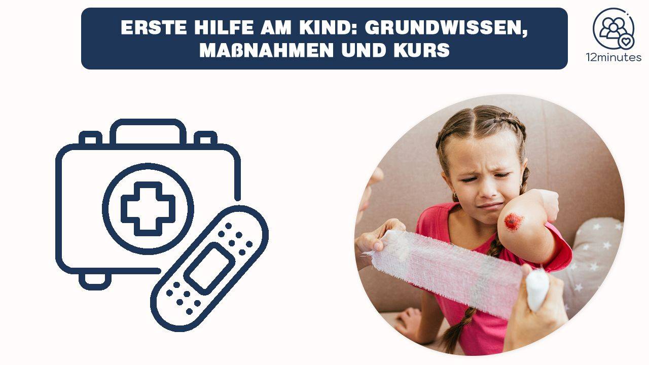 Erste Hilfe am Kind: Basiswissen, Maßnahmen und Kurs