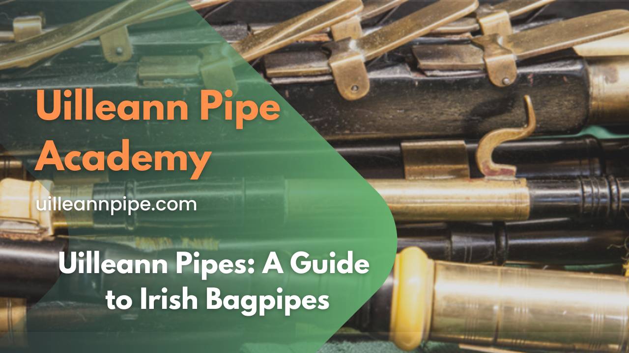 Uilleann Pipes: A Guide to Irish Bagpipes
