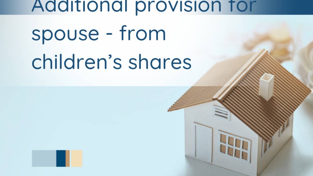 Additional estate provision for spouse - from the children's shares