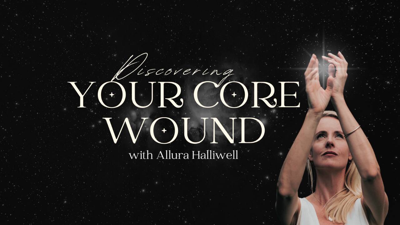 Discovering your Core Wound Masterclass