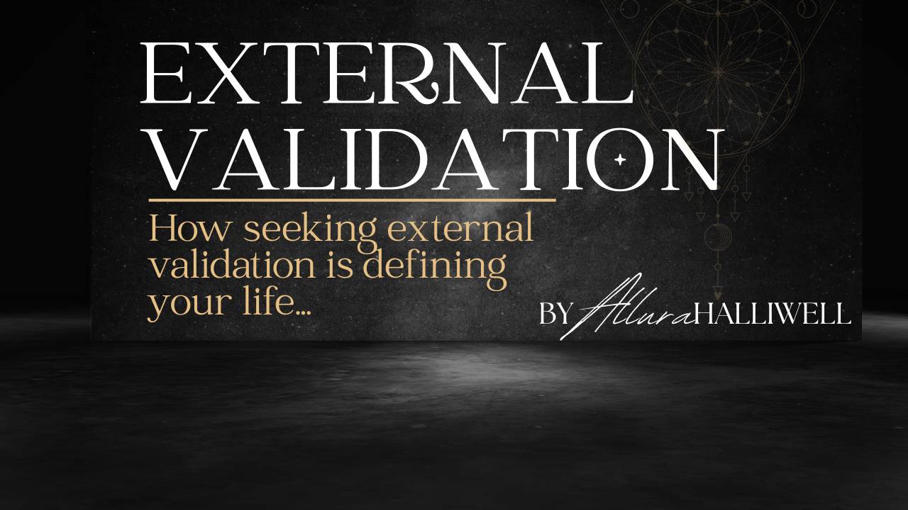 Seeking external validation is defining your life...