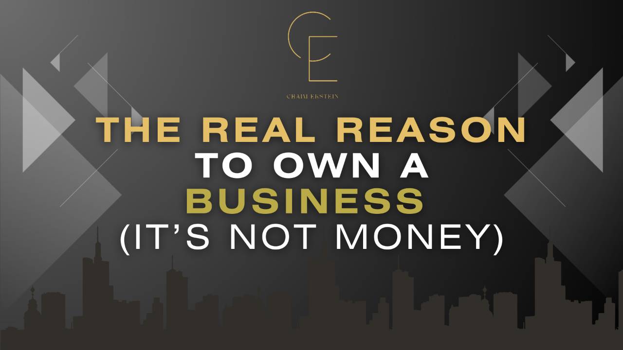 The True Reason to Own Your Own Business.