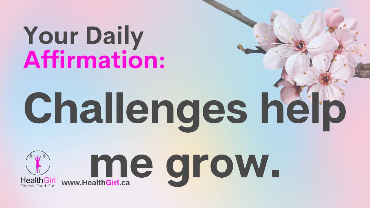 Daily Affirmation: Challenges Help Me Grow
