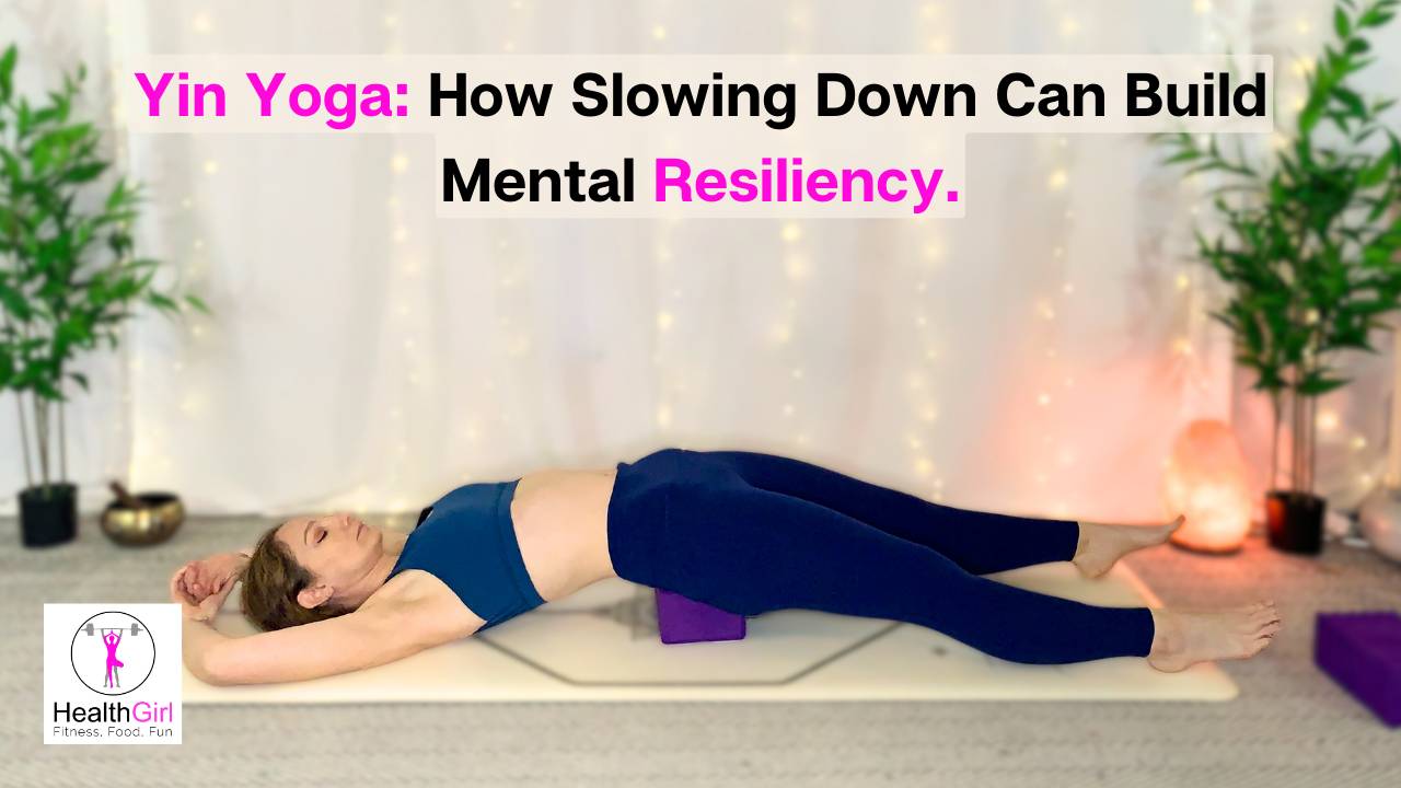 Yin Yoga: How Slowing Down Builds Mental Resiliency