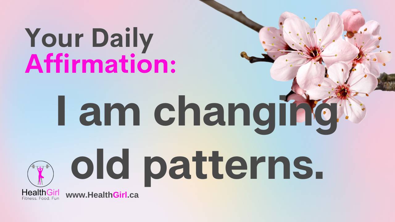 Daily Affirmation: I Am Changing Old Patterns