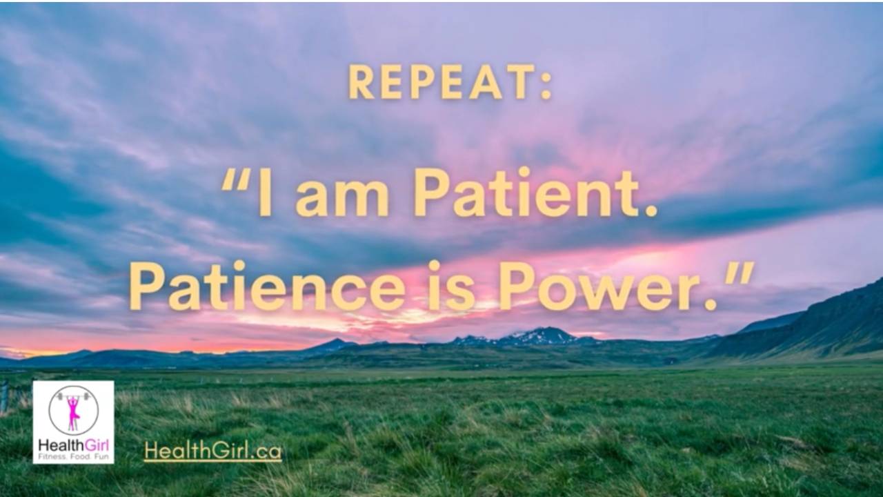 Weekly Affirmation: I Am Patient. Patience Is Power.