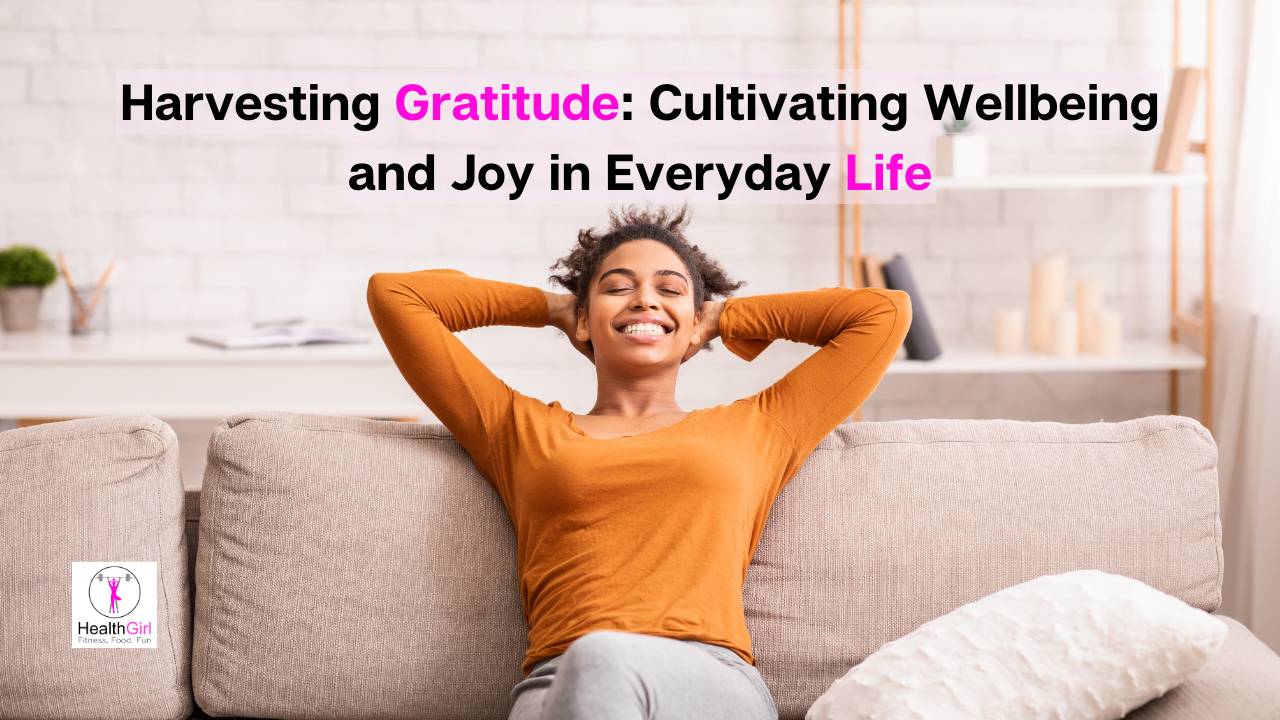 Harvesting Gratitude: Cultivating Wellbeing and Joy in Everyday Life