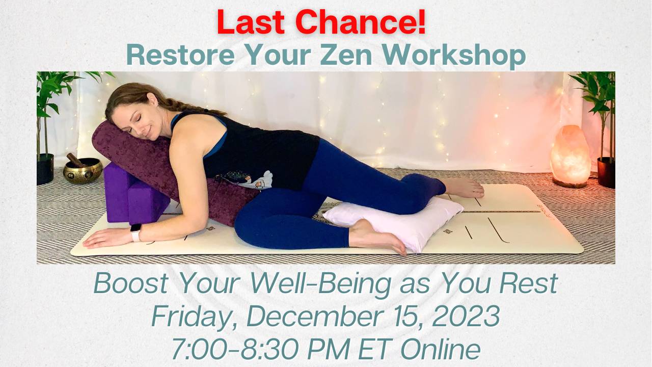 Last Chance to Join the Restore Your Zen Workshop!